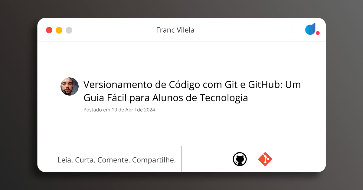 Versionamento de Código com Git e GitHub: Um Guia Fácil para Alunos de Tecnologia | Franc Vilela ...