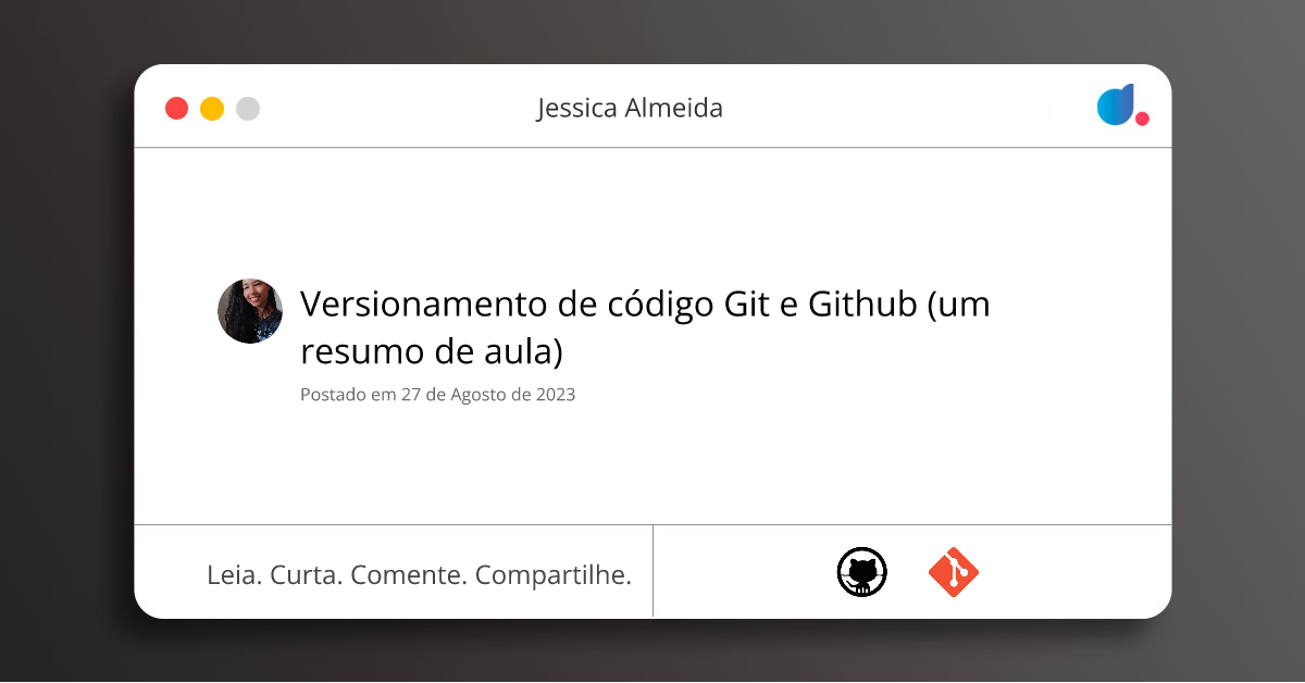 Versionamento de código Git e Github (um resumo de aula) | Jessica Almeida | GitHub | Git | DIO
