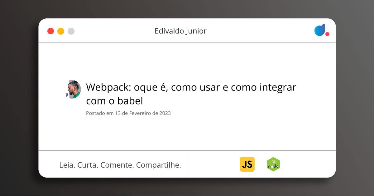 Webpack: oque é, como usar e como integrar com o babel | Edivaldo Junior | JavaScript | Node.js ...